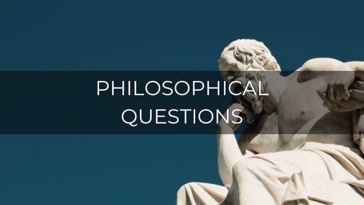 200 Deep Philosophical Questions To Ask (Interesting Topics)