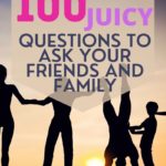 100 Spicy and Juicy Questions To Ask Your Friends When Bored