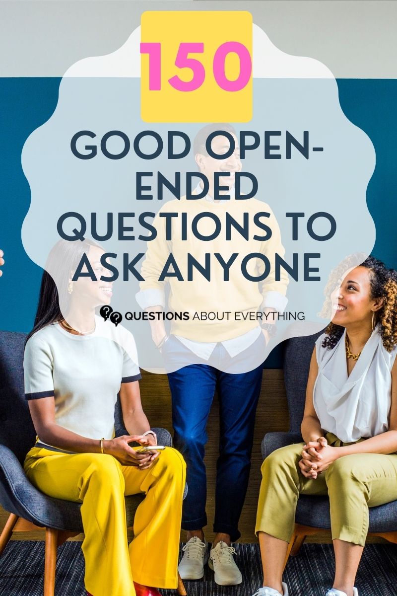 150 Good Open-Ended Questions To Ask Anyone (Amazing List!)