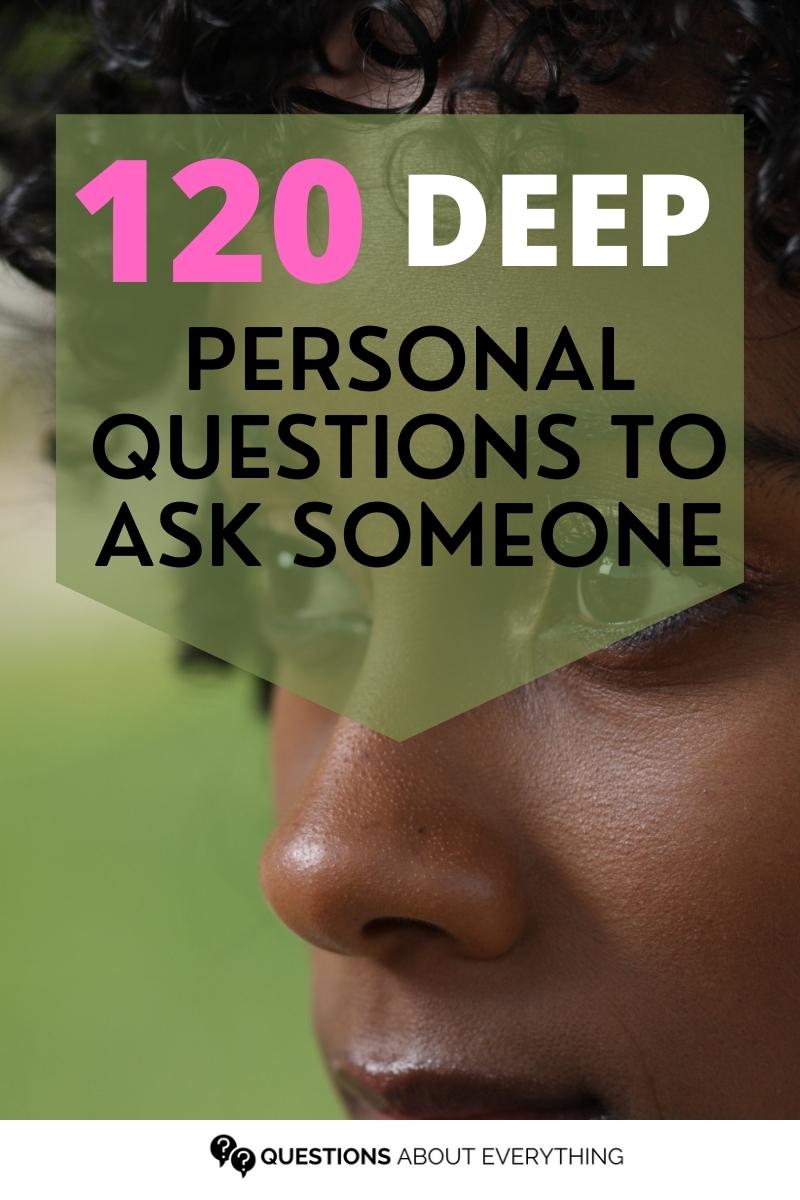 120 Deep Personal Questions To Ask Someone