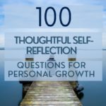 100 Thoughtful Self-Reflection Questions For Personal Growth