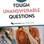 100 Tough Unanswerable Questions To Ask Friends And Family