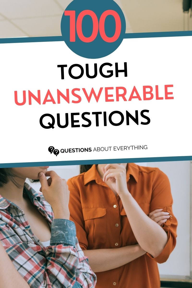 100 Tough Unanswerable Questions To Ask Friends And Family