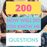 200 How Well Do You Know Me Questions To Quiz Those Close To You