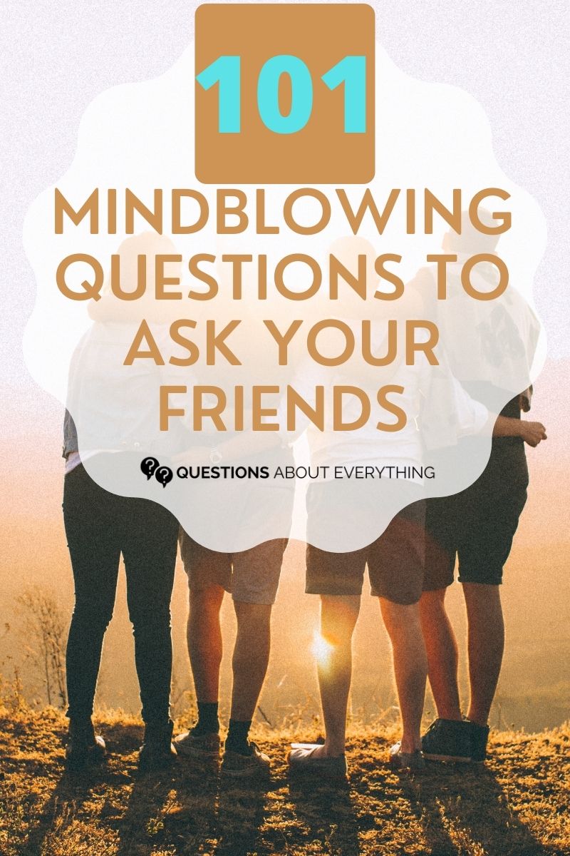 101 Funny Mind Blowing Questions To Ask Friends (Boggling!)