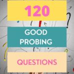 120 Good Probing Questions For Professionals and Teachers