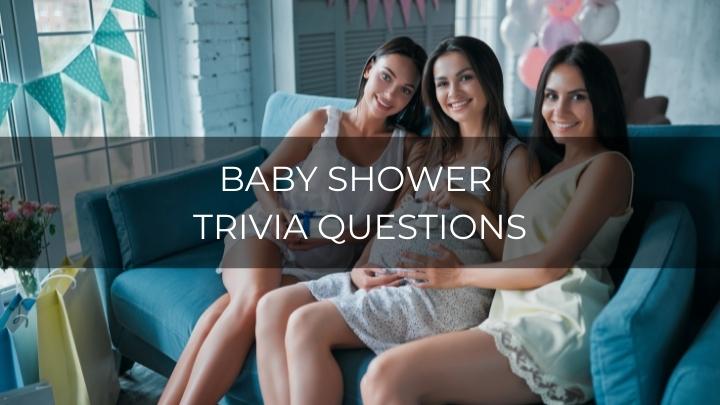 91 Great Baby Shower Trivia Questions For a Fun Quiz