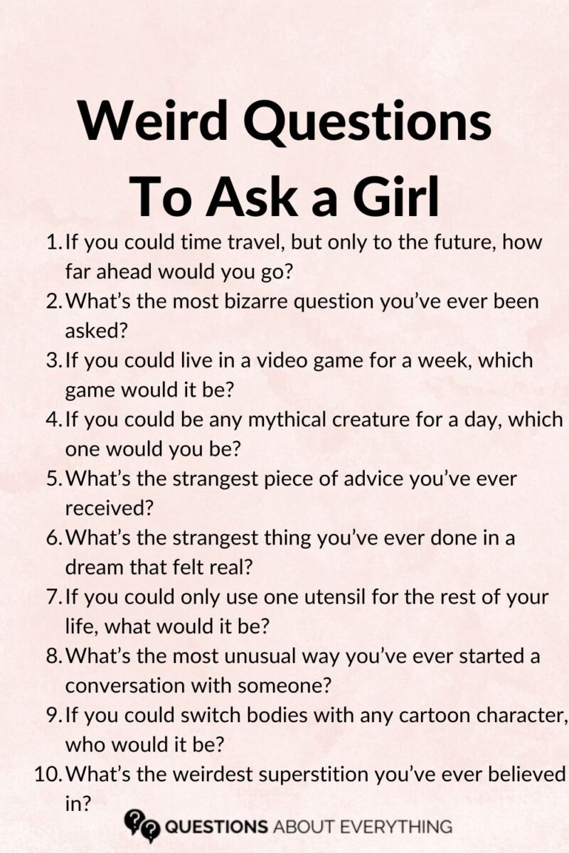 51 Weird Questions To Ask a Girl For A Crazy Conversation