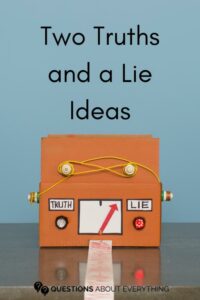 Two Truths and a Lie: 50 Clever Lies To Win Comfortably