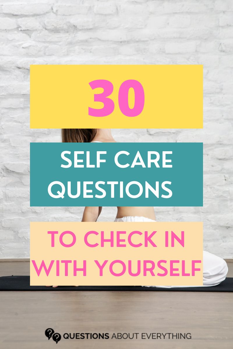 30 Self Care Questions To Check In With Yourself and Relax