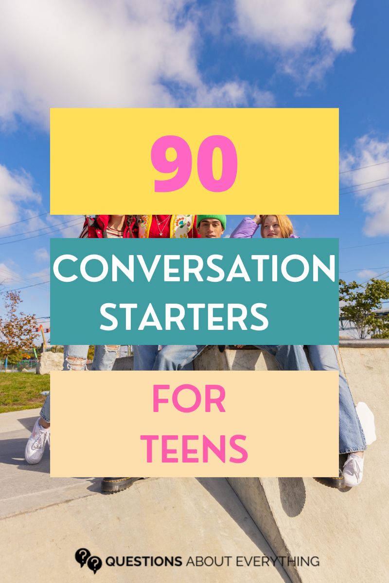 90 Good Conversation Starters For Teens To Build Rapport
