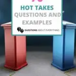70 Fun and Controversial Hot Takes Examples and Questions
