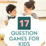 17 Question Games for Kids To Help Get Them Talking